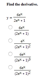 Solved Find the derivative. y= 6e^x/2e^x + 1 | Chegg.com