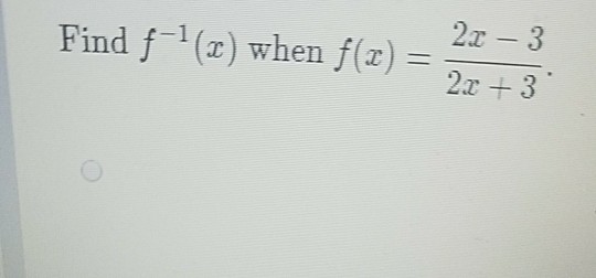 Solved 2 3 3c2 ?(x) = 3x + 2 3c 2 f-1 (x) = 3x +3 2 3 2 8 | Chegg.com