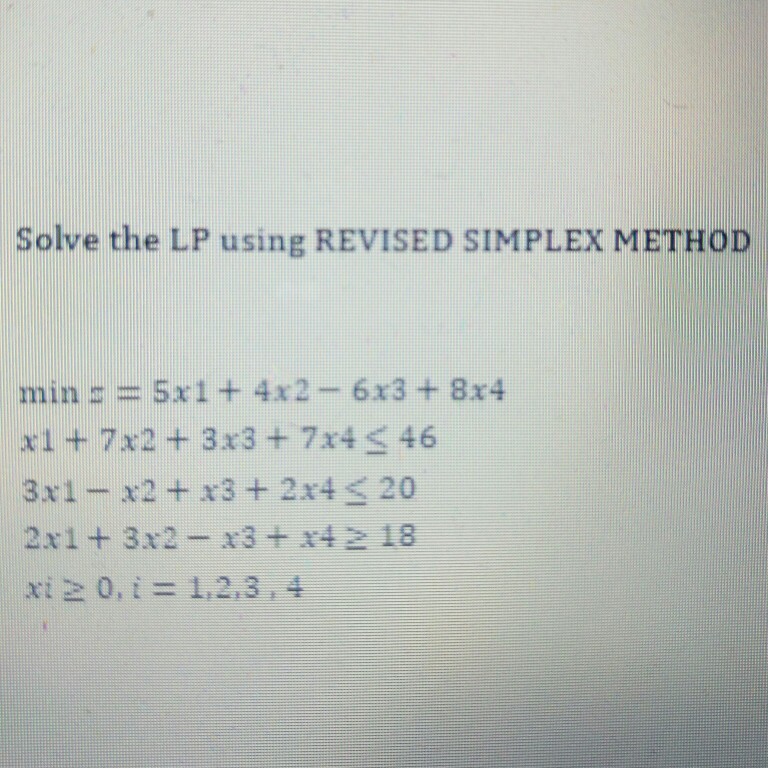 Solved Solve the LP using REVISED SIMPLEX METHOD 114 min= = | Chegg.com