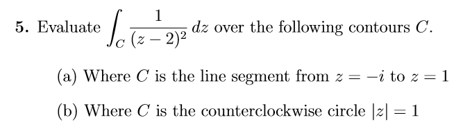 Solved Evaluate integral_C 1/(z - 2)^2 dz over the following | Chegg.com