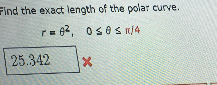 Solved Find the exact length of the polar curve. r = | Chegg.com