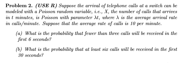 Solved Problem 2. (USE R) Suppose the arrival of telephone | Chegg.com
