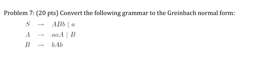 Solved Problem 7: (20 pts) Convert the following grammar to | Chegg.com