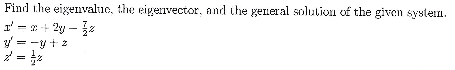 Solved Find the eigenvalue, the eigenvector, and the general | Chegg.com