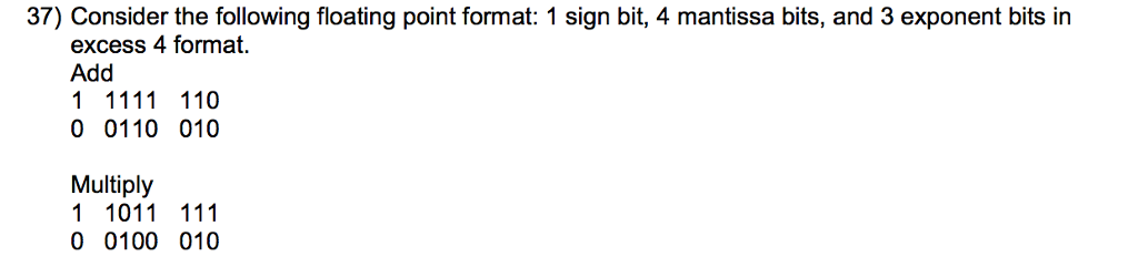 Solved Consider the following floating point format: 1 sign | Chegg.com