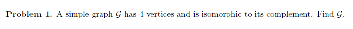 Solved A simple graph G has 4 vertices and is isomorphic to | Chegg.com