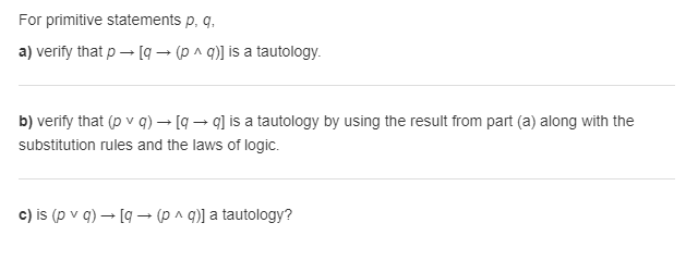 Solved For primitive statements p, q, a) verify that p → [q | Chegg.com