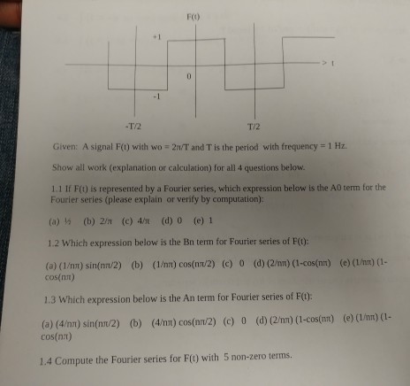Solved Given: A signal F(t) with w_0 = 2pi/T and T is the | Chegg.com