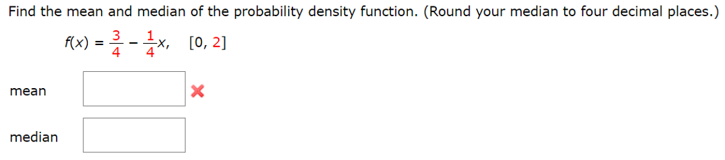 Solved Find the mean and median of the probability density | Chegg.com
