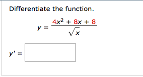 Solved Differentiate the function. y = 4x^2 + 8x + 8/sqrt x | Chegg.com