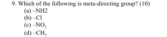 Solved 9. Which of the following is meta-directing group? | Chegg.com
