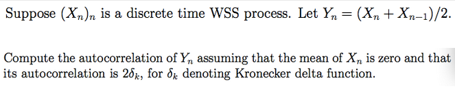 Suppose (Xn)n is a discrete time WSS process. Let Yn | Chegg.com