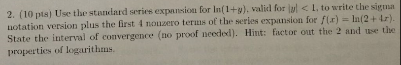 Solved 2. ( 10 pts) Use the standard series expansion for | Chegg.com