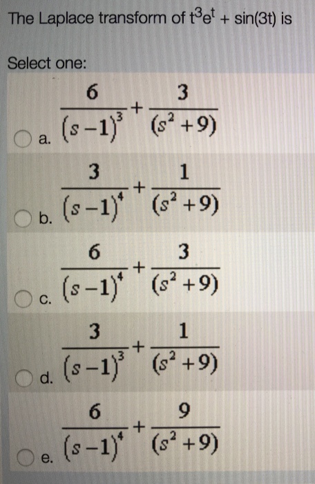 Solved The Laplace transform of t^3 et + sin(3t) is Select | Chegg.com