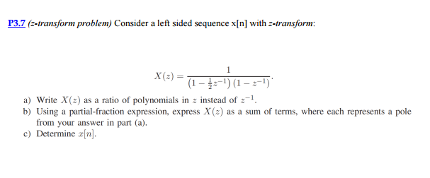 Solved Consider a left sided sequence x[n] with z-transform: | Chegg.com