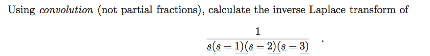 Solved Using convolution (not partial fractions), calculate | Chegg.com