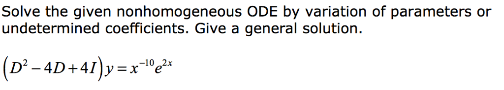 Solved Solve the given nonhomogeneous ODE by variation of | Chegg.com