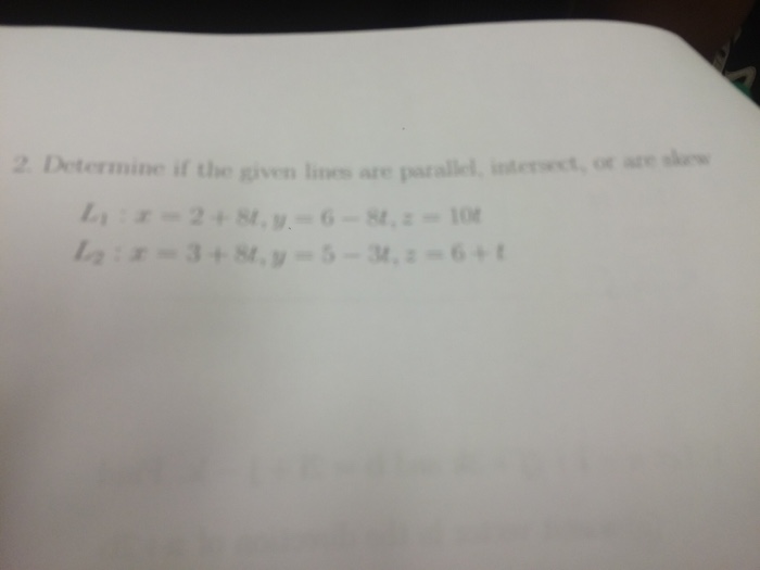 Solved Determine if the given lines are parallel, intersect, | Chegg.com