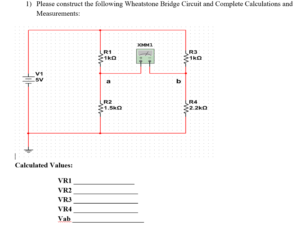 Solved Construct the following Wheatstone Bridge Circuit and | Chegg.com