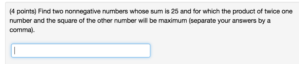 Solved Find two nonnegative numbers whose sum is 25 and for | Chegg.com