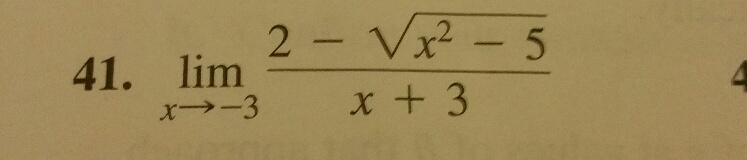 Solved 41. lim x tends to -3 2- root(x^2-5)/x+3 | Chegg.com