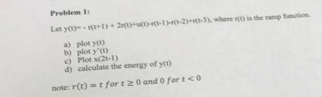 Solved Problem 1: Let y( rt+1)+2r0-u)rt--rt-2)+r(t-3), where | Chegg.com