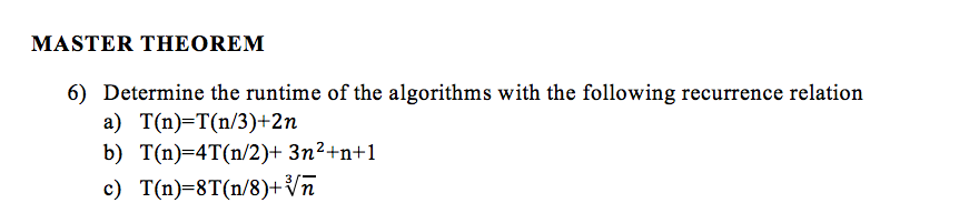 Solved MASTER THEOREMM Determine the runtime of the | Chegg.com