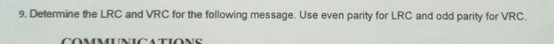 Solved 9. Determine the LRC and VRC for the following | Chegg.com