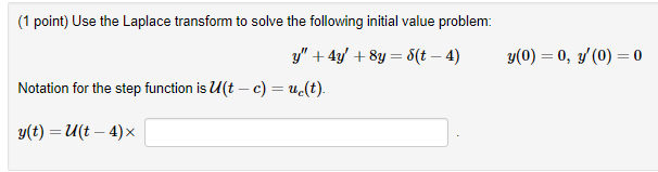 Solved (1 point) Use the Laplace transform to solve the | Chegg.com