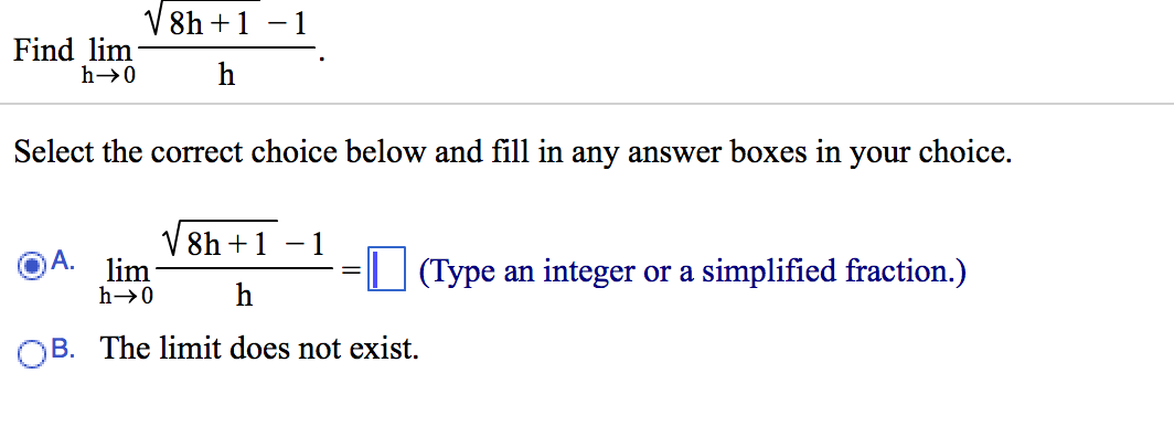 Solved Find lim h tends to 0 root 8h+1 - 1/h Select the | Chegg.com