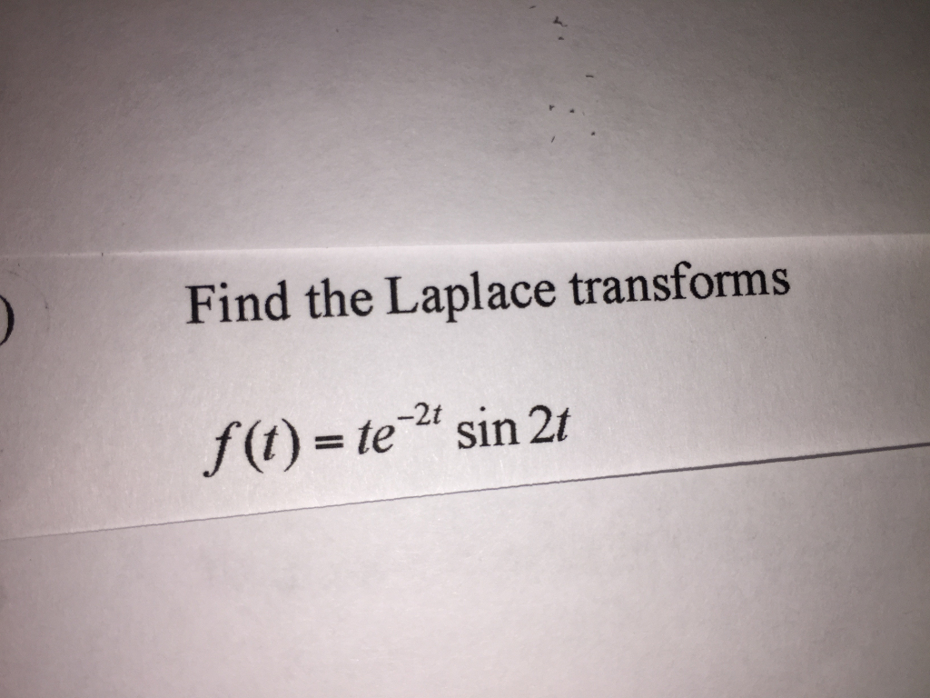 Solved Find the Laplace transforms f(t) = te^-2t sin 2t | Chegg.com