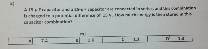 Solved 5 A 15 Muf Capacitor And A 25 M F Capacitor Are