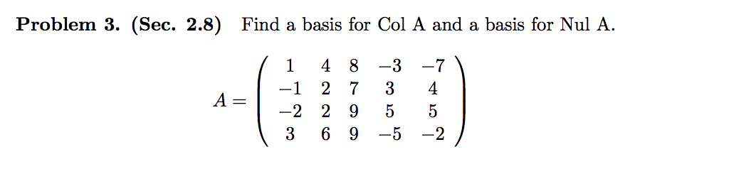 Solved Find a basis for Col A and a basis for Nul A. A = | Chegg.com