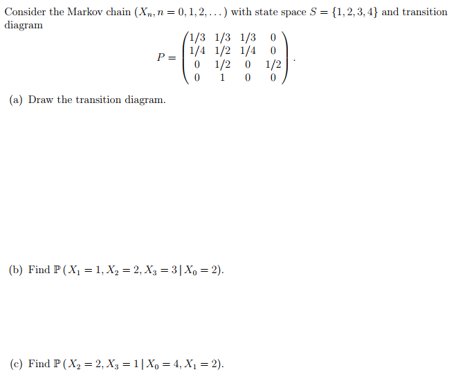 Solved Consider the Markov chain (Xn, n0,2,...) with state | Chegg.com