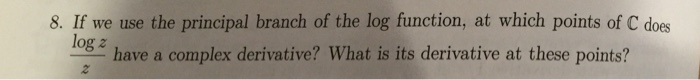 Solved If we use the principal branch of the log function, | Chegg.com