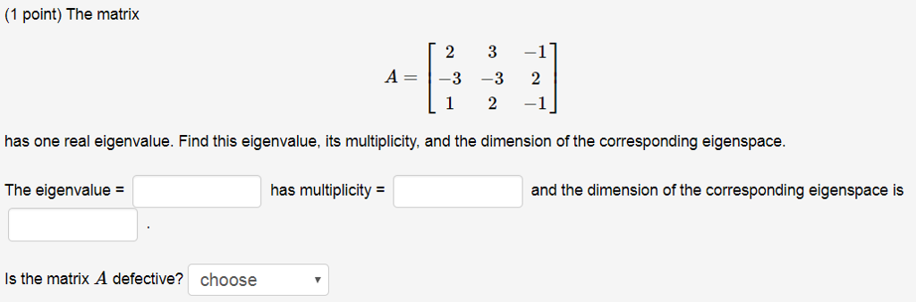 Solved (1 point) The matrix A-1-3-32 has one real | Chegg.com