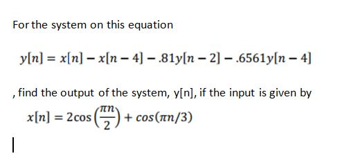 Solved For the system on this equation , find the output of | Chegg.com