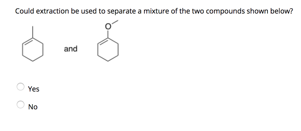 Solved Could extraction be used to separate a mixture of the | Chegg.com