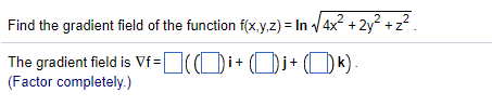 Solved Find the gradient of the function f(x, y, z) = ln | Chegg.com