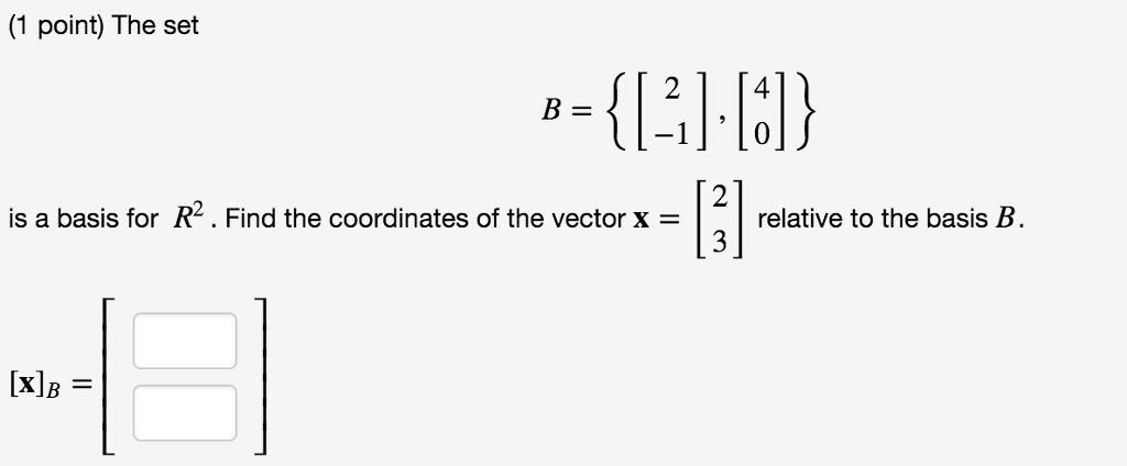 Solved (1 point) The set 4 2 relative to the basis B. [x]? | Chegg.com