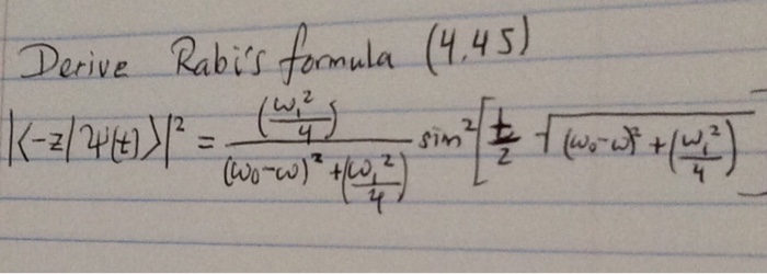 Solved Derive Rabi's formula K - |4(t)|^2 = | Chegg.com