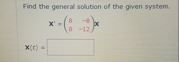Solved Find the general solution of the given system. X'= | Chegg.com