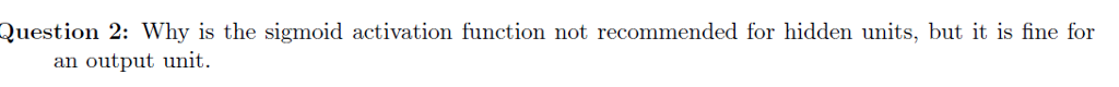 Solved Question 2: Why is the sigmoid activation function | Chegg.com