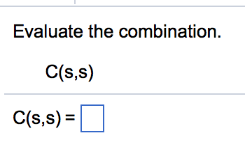 Solved Evaluate the combination C(s,s) S,S) = | Chegg.com