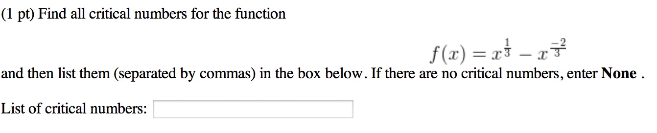 Solved Find all critical numbers for the function f(x) = x | Chegg.com