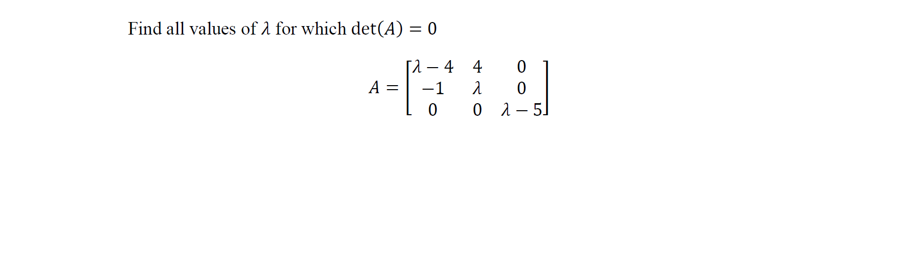 Solved Find all values of A for which det A = 0 A = delta | Chegg.com