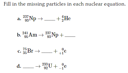 Solved Fill in the missing particles in each nuclear | Chegg.com