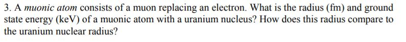 Solved 3. A muonic atom consists of a muon replacing an | Chegg.com