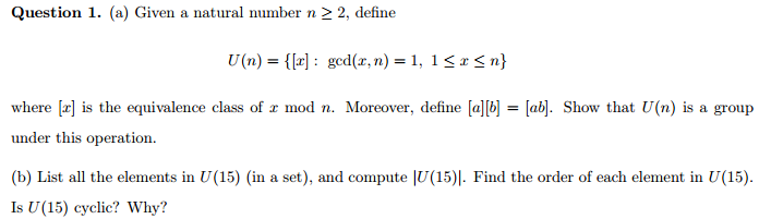 Solved Given a natural number n>= 2, define U(n) = { [x] : | Chegg.com