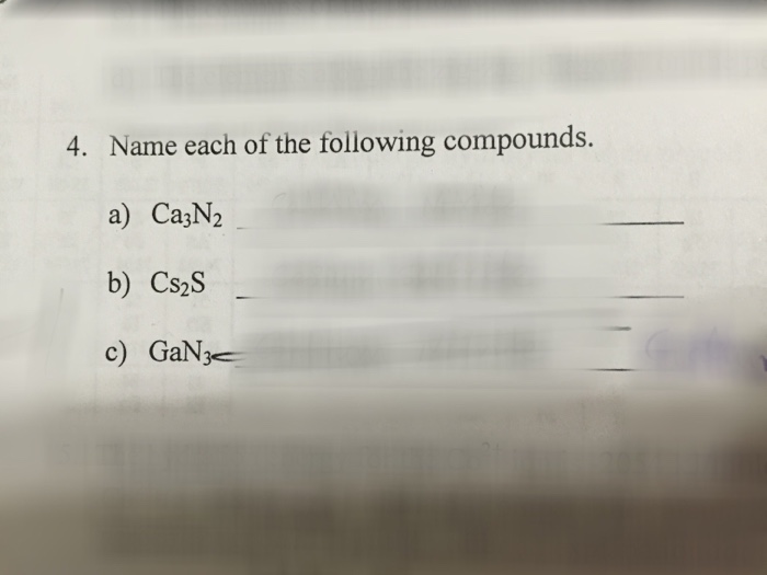 Solved Name each of the following compounds. Ca_3N_2 Cs_2S | Chegg.com